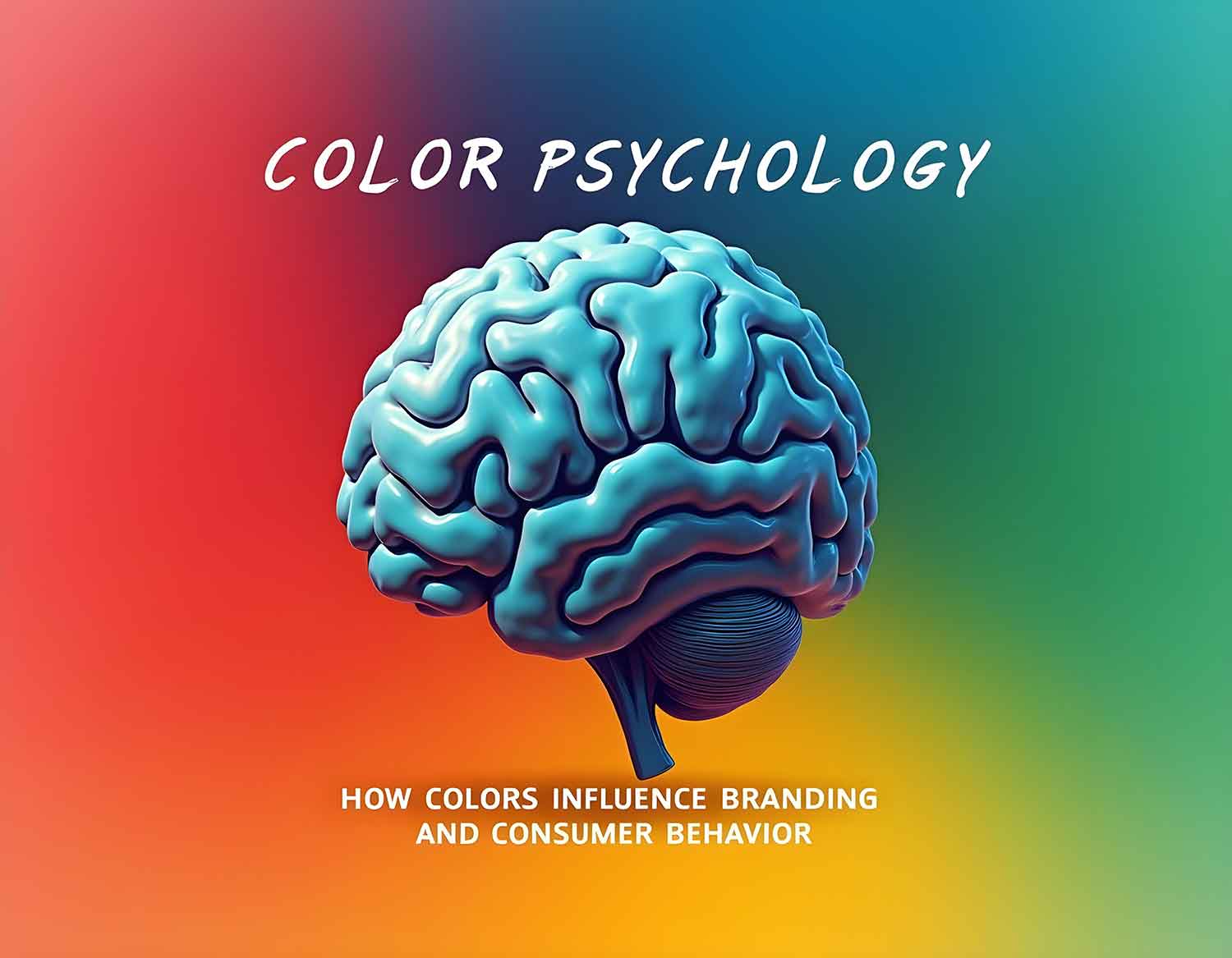 Color Psychology: How Colors Influence Branding and Consumer Behavior